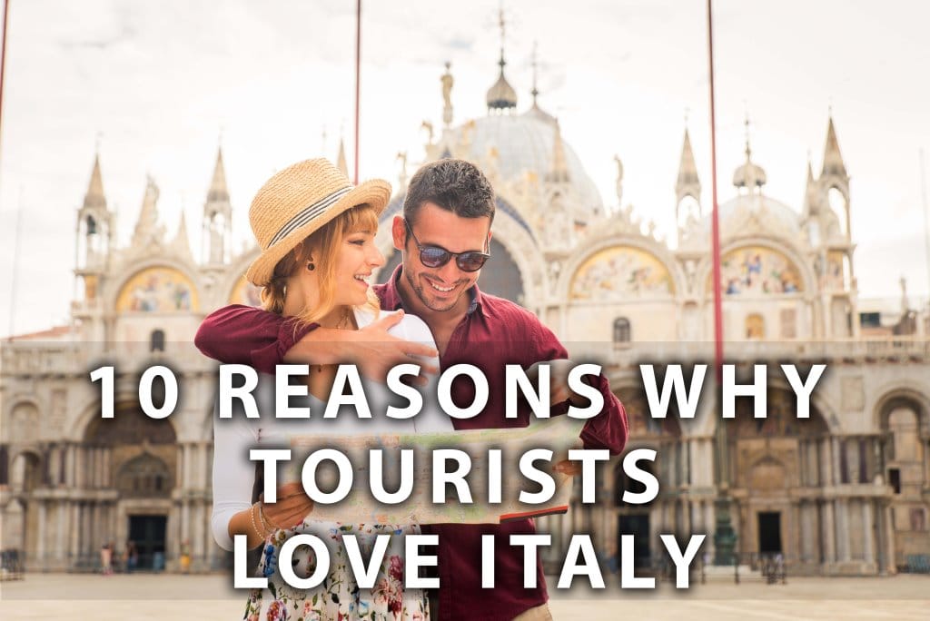 10 reasons why tourists love Italy - Heritance Italy